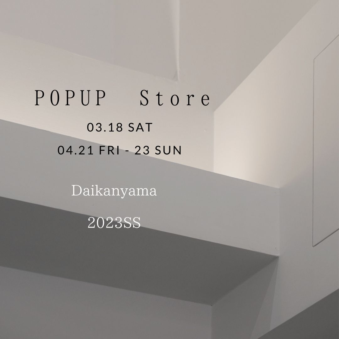 2023.04.21 - 23 POPUP @代官山 / Update!（03.18 ） | ライフスタイルECサイトseven dot